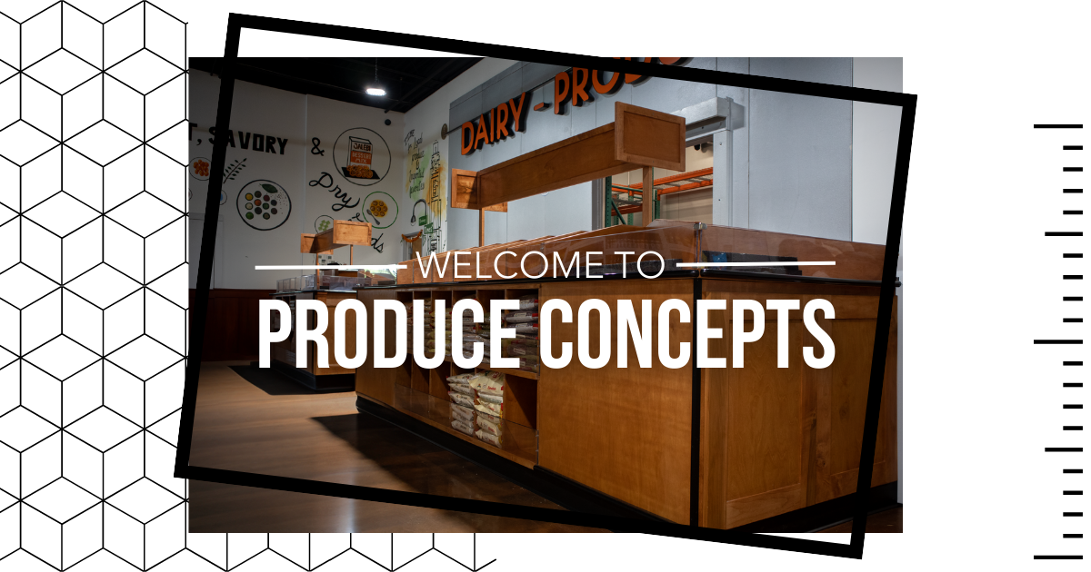 Produce Concepts | Cultivating Spaces, Inspiring Choices